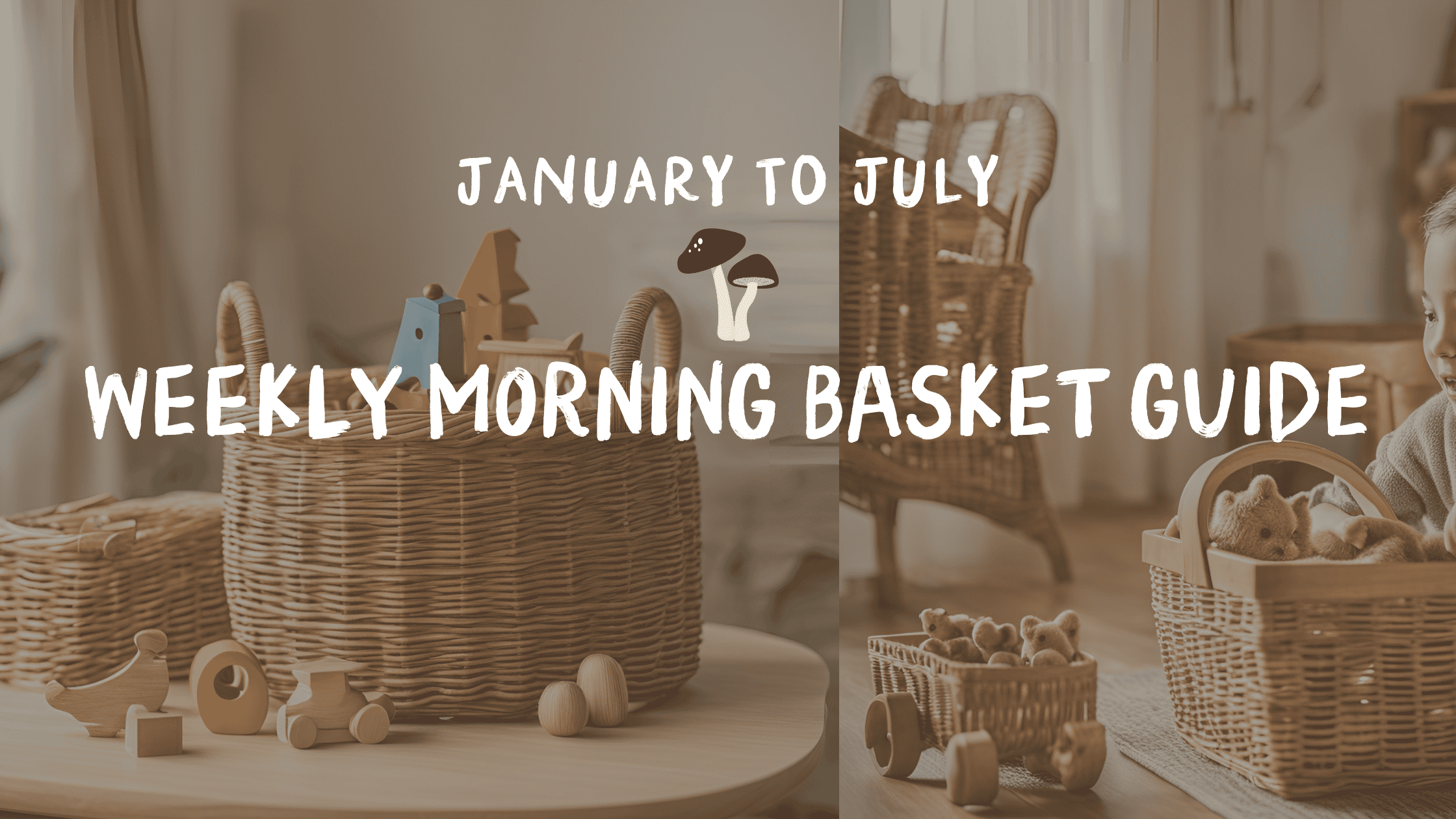 January to July Weekly Plan for Morning Baskets! 100+ Activities 20+ Themes